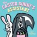 Review: The Easter Bunny’s Assistant by Jan Thomas