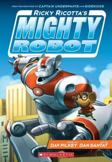 Review: Ricky Ricotta’s Mighty Robot by Dav Pilkey