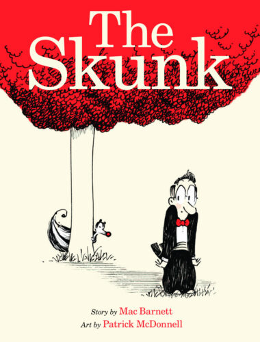 Exclusive Cover Reveal: The Skunk by Mac Barnett and Patrick McDonnell