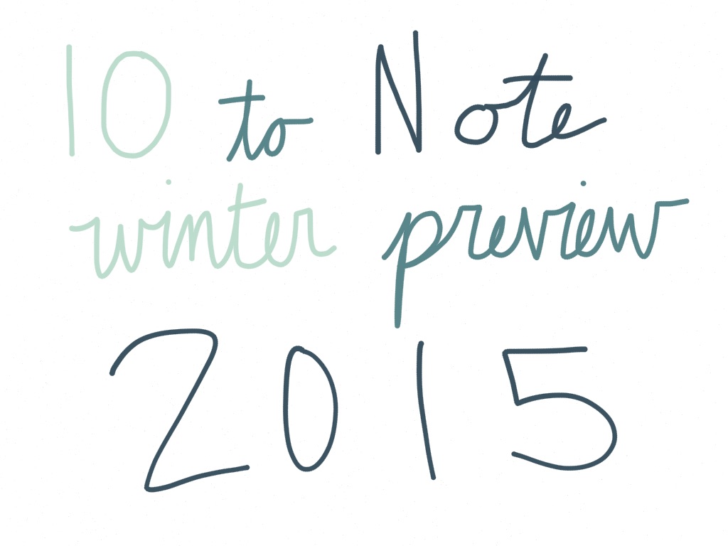 10 to Note: Winter Preview 2015