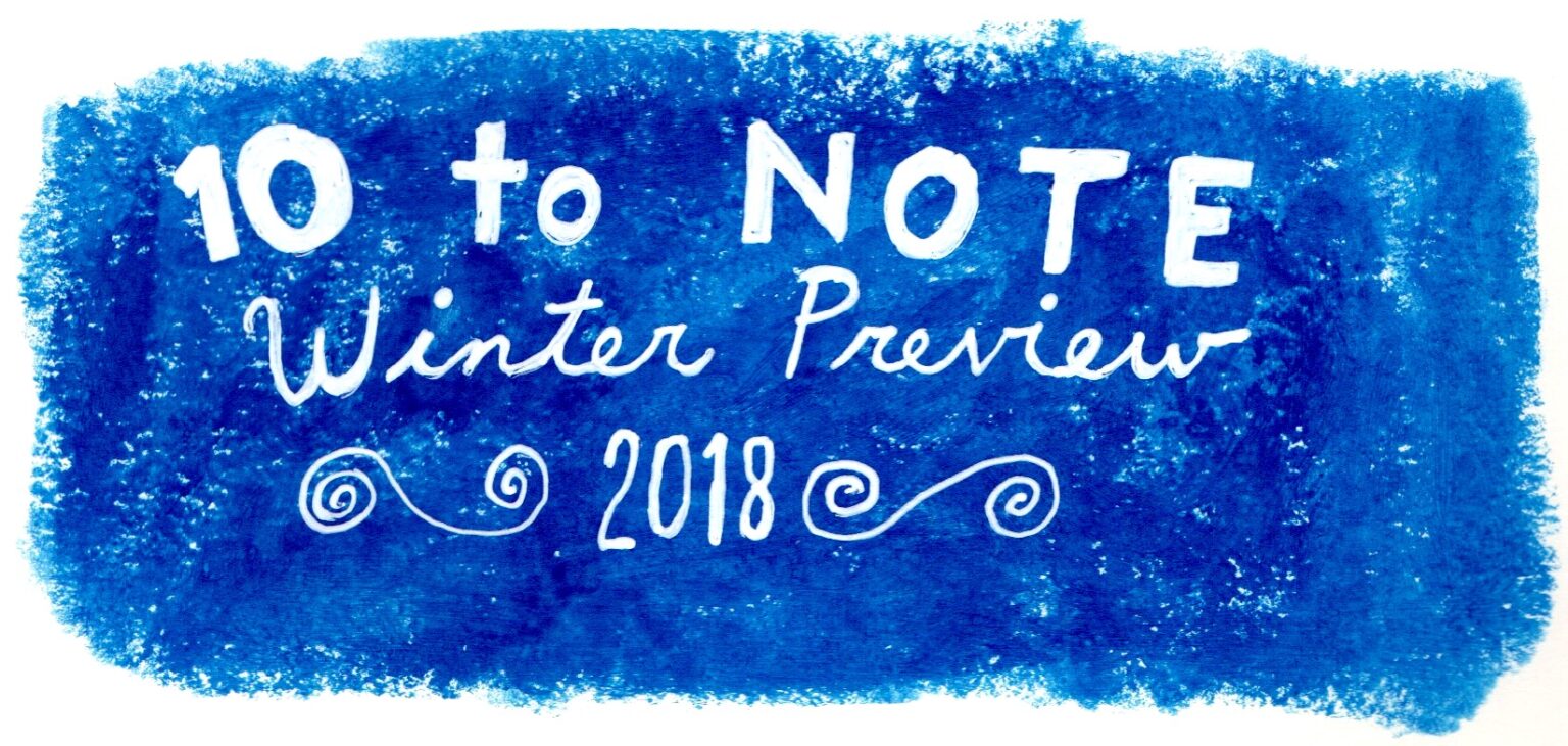 10 to Note: Winter Preview 2018