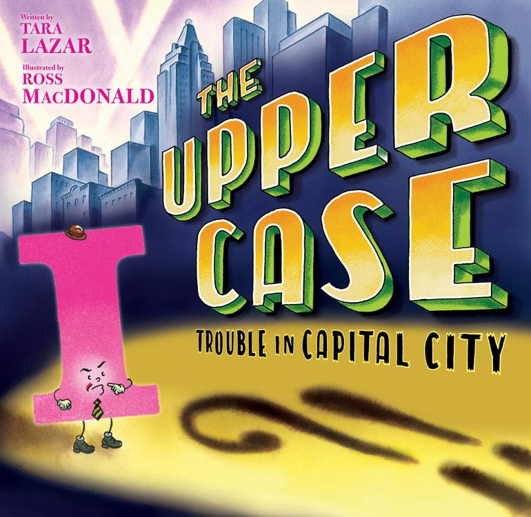Book Trailer Premiere: THE UPPER CASE by Tara Lazar and Ross MacDonald