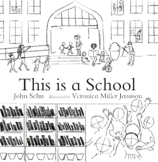 Exclusive Cover Reveal: THIS IS A SCHOOL by John Schu and Veronica Miller Jamison