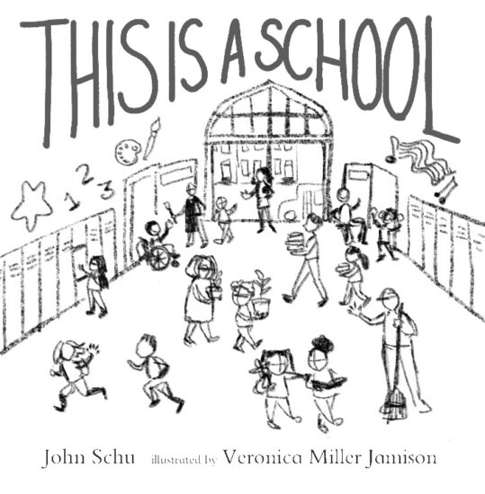 Exclusive Cover Reveal: THIS IS A SCHOOL by John Schu and Veronica ...